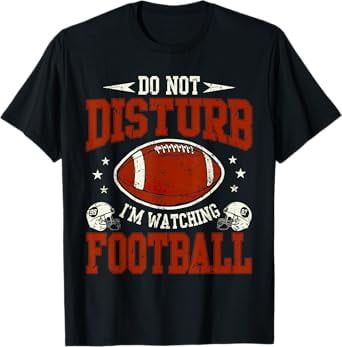 Please Do Not Disturb I'm Watching Football Funny T-Shirt - Walmart.com