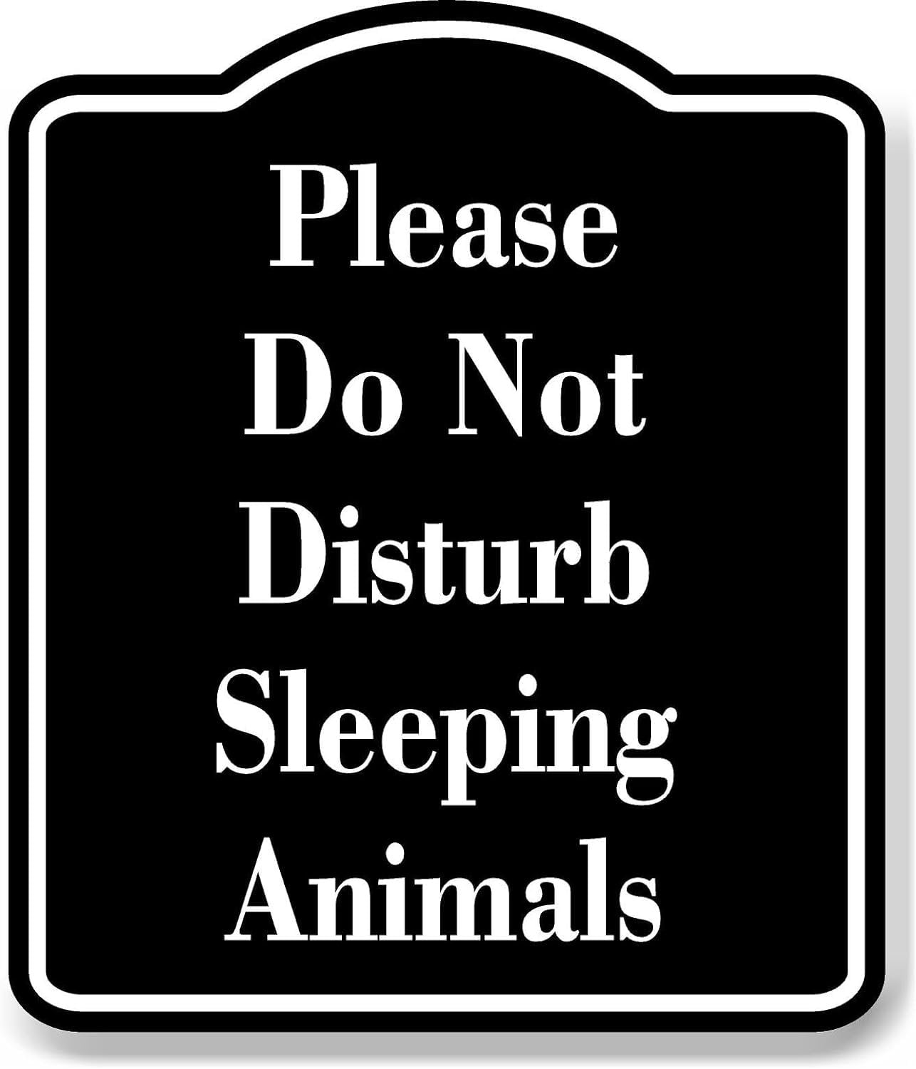 Please Do Not Disturb Sleeping Animals BLACK Aluminum Composite Sign 20 ...