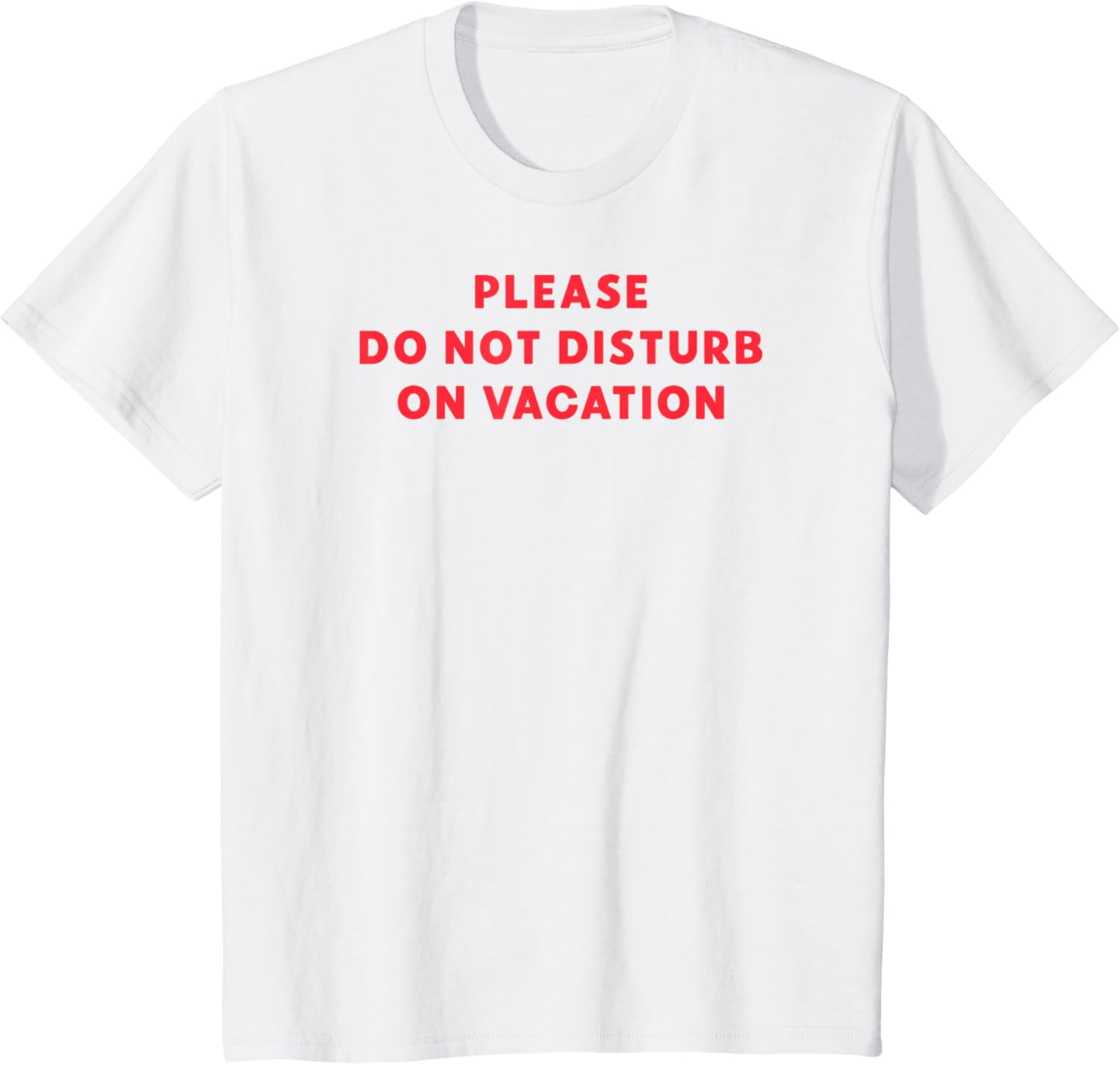 Please Do Not Disturb on Vacation Funny Saying T-Shirt - Walmart.com