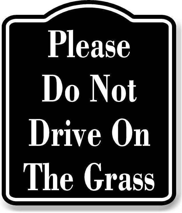 Please Do Not Drive On The Grass BLACK Aluminum Composite Sign, 15"x18 ...