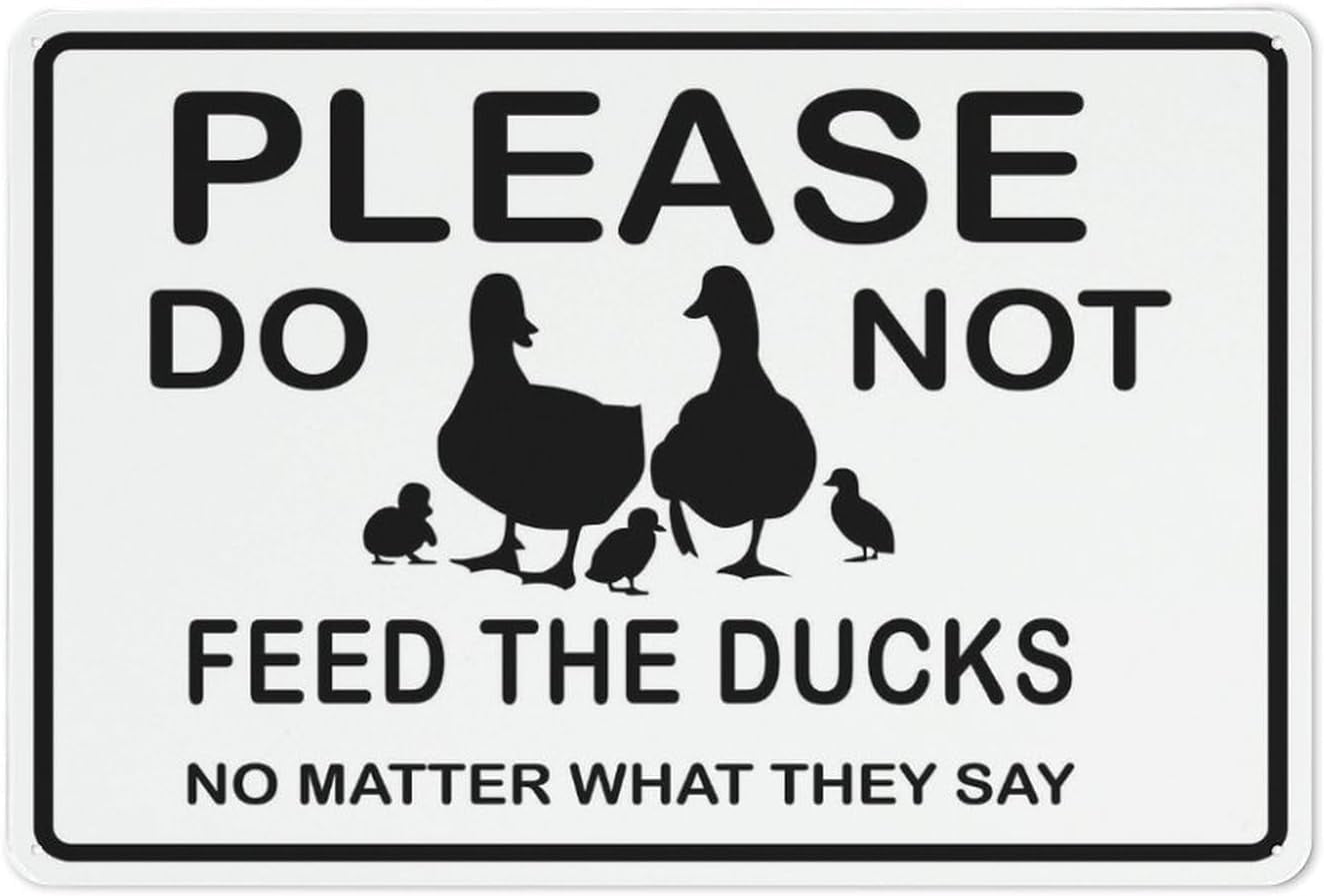 Please Do Not Feed The Ducks No Matter What They Say Sign Outdoor Metal ...
