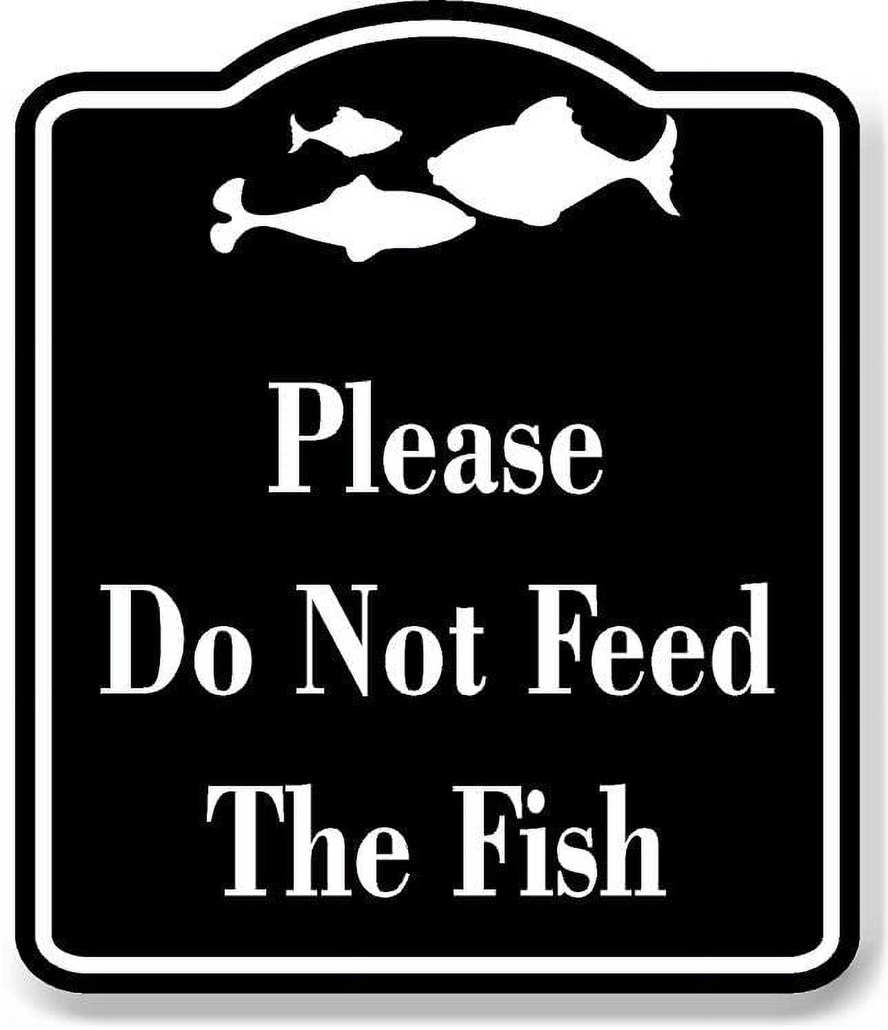 Please Do Not Feed The Fish BLACK Aluminum Composite Sign, 8.5"x10 ...