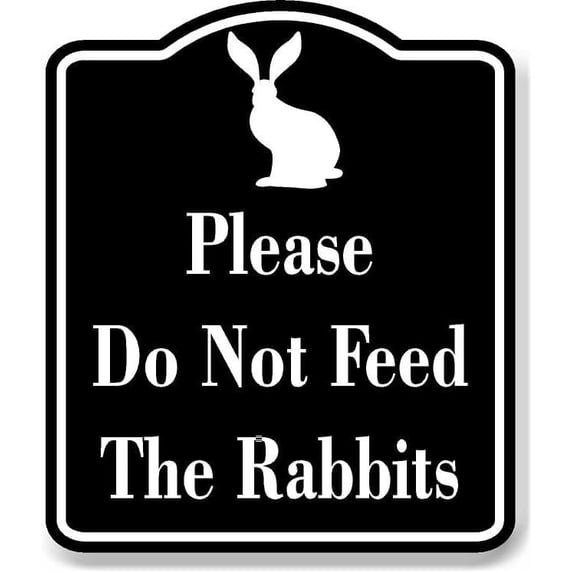 Please Do Not Feed The Rabbits BLACK Aluminum Composite Sign, 15"x18 ...