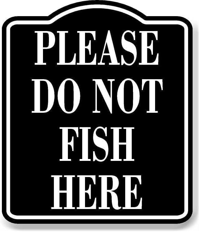 Please Do Not Fish Here BLACK Aluminum Composite Sign, 15"x18 ...