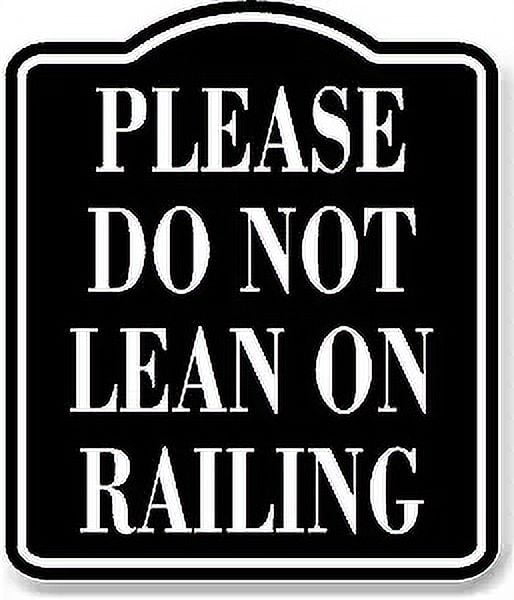 Please Do Not Lean On Railing BLACK Aluminum Composite Sign, 8.5"x10 ...