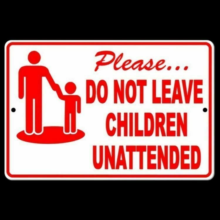 Please Do Not Leave Children Unattended Metal Aluminum Sign ...
