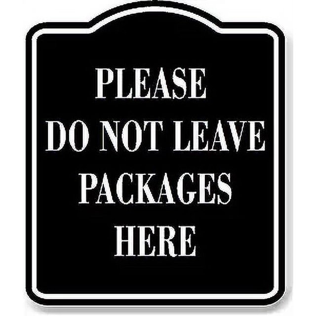 Please Do Not Leave Packages Here BLACK Aluminum Composite Sign, 15"x18 ...