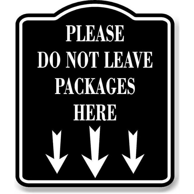 Please Do Not Leave Packages Here Down Arrows BLACK Aluminum Composite ...