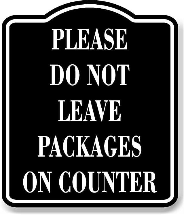 Please Do Not Leave Packages On Counter BLACK Aluminum Composite Sign ...