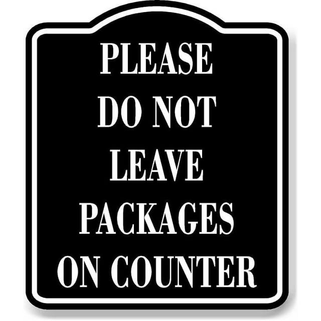 Please Do Not Leave Packages On Counter BLACK Aluminum Composite Sign ...