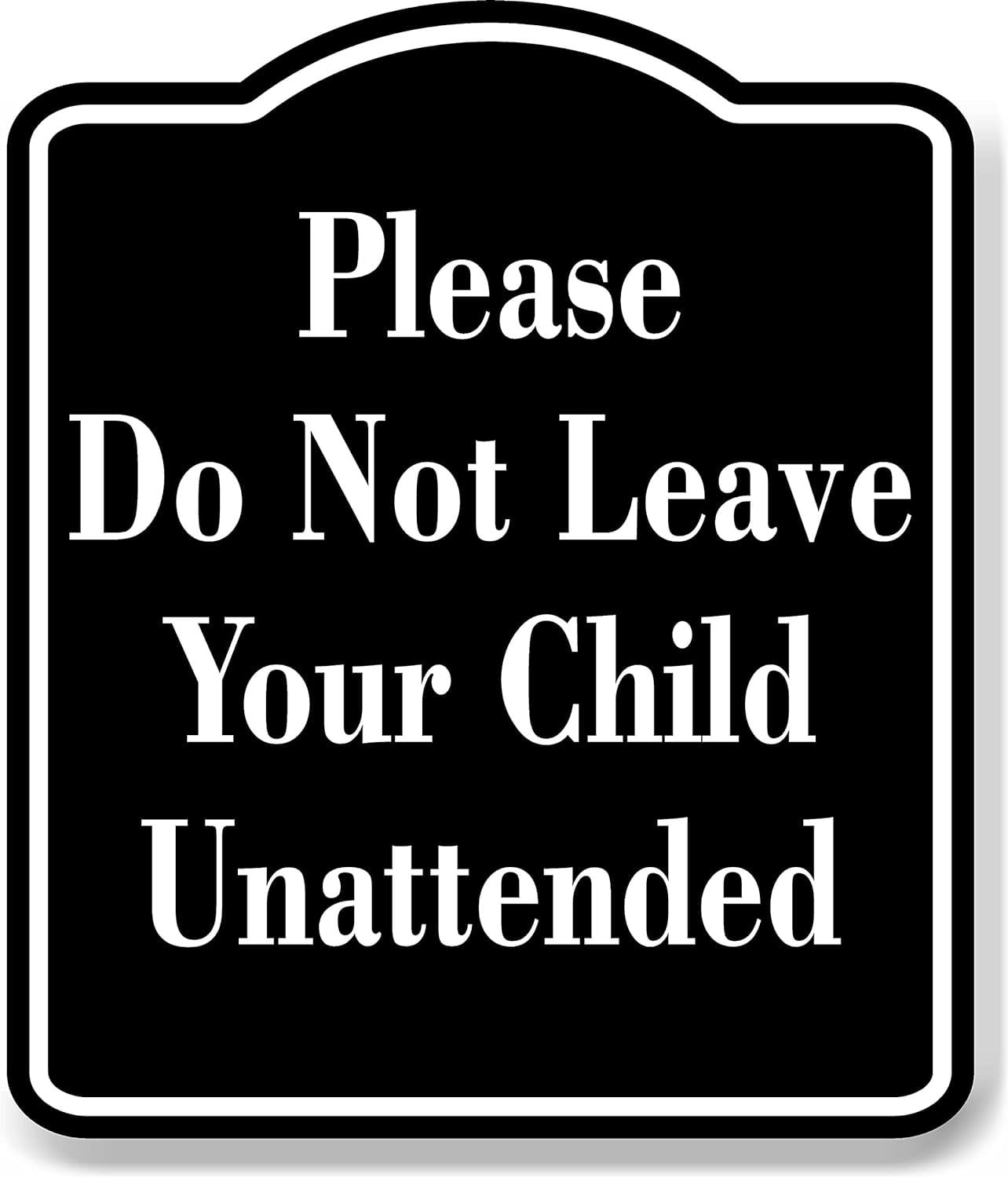 Please Do Not Leave Your Child Unattended Child BLACK Aluminum ...