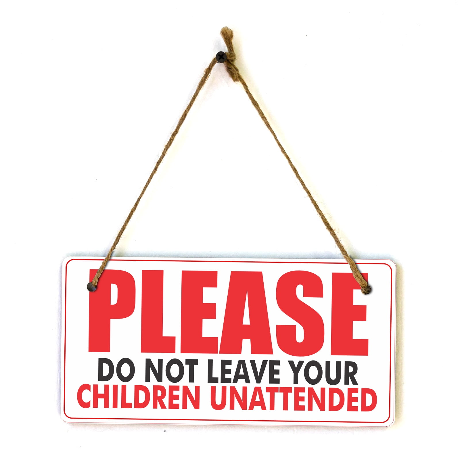 Please Do Not Leave Your Children Unattended 5x10 Hanging Plus Wall or ...