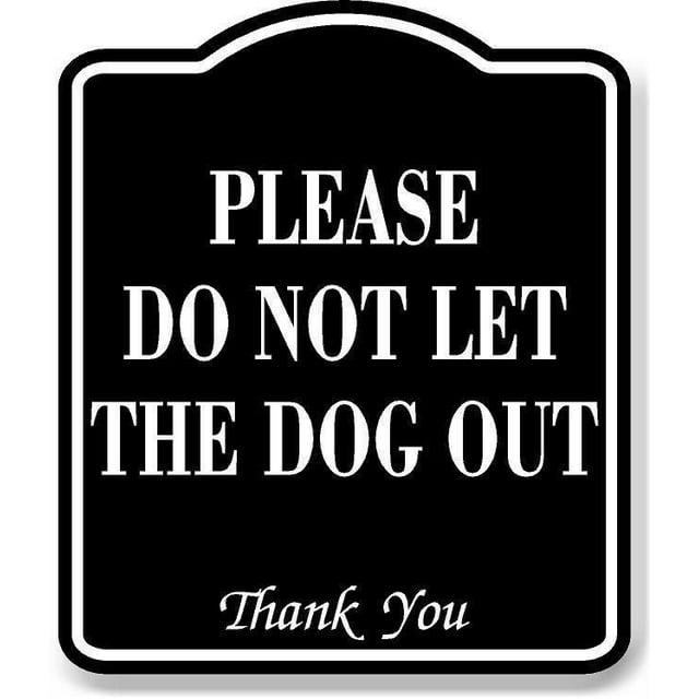 Please Do Not Let The Dog Out BLACK Aluminum Composite Sign, 8.5"x10 ...