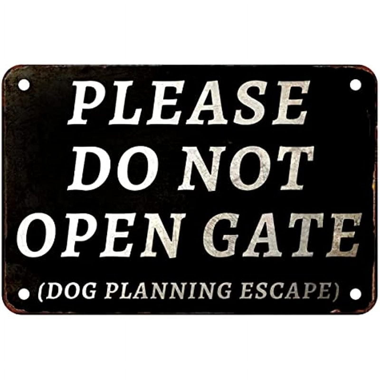 Please Do Not Open Dog Gate Escape Planning Sign Plaque Metal Sign ...