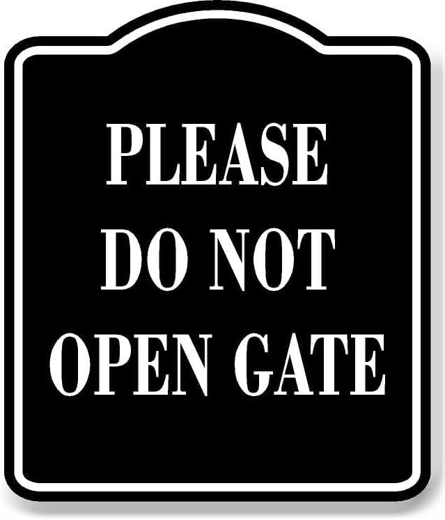 Please Do Not Open Gate BLACK Aluminum Composite Sign, 20"24" - Walmart.com
