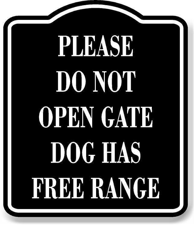 Please Do Not Open Gate Dog Has Free Range BLACK Aluminum Composite ...
