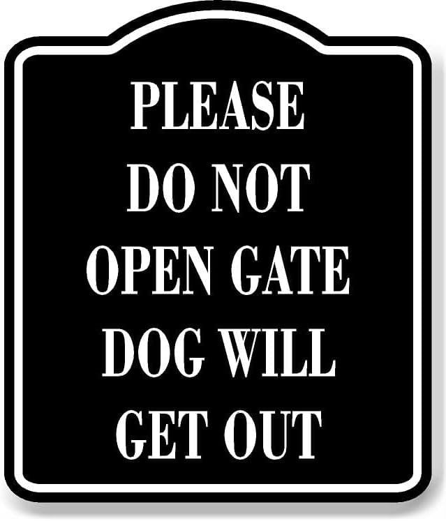 Please Do Not Open Gate Dog Will Get Out BLACK Aluminum Composite Sign ...