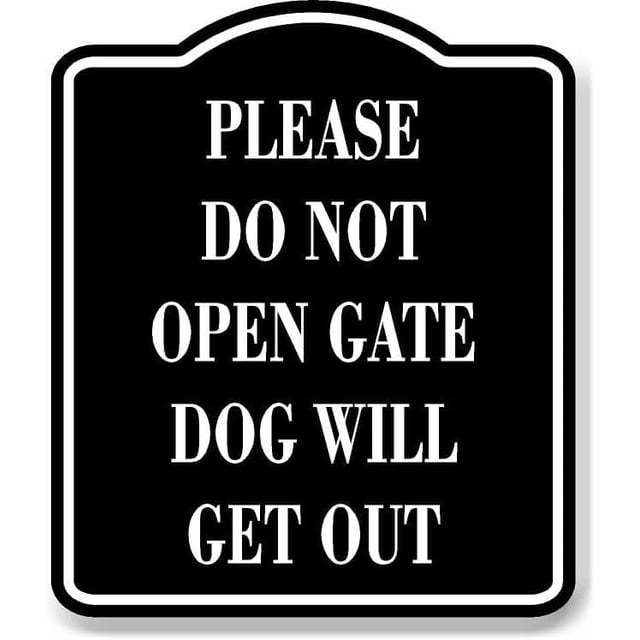 Please Do Not Open Gate Dog Will Get Out BLACK Aluminum Composite Sign ...