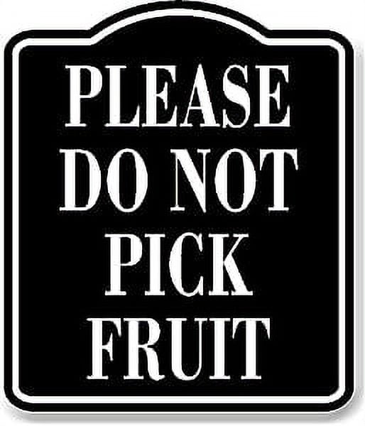 Please Do Not Pick Fruit BLACK Aluminum Composite Sign, 8.5"x10 ...
