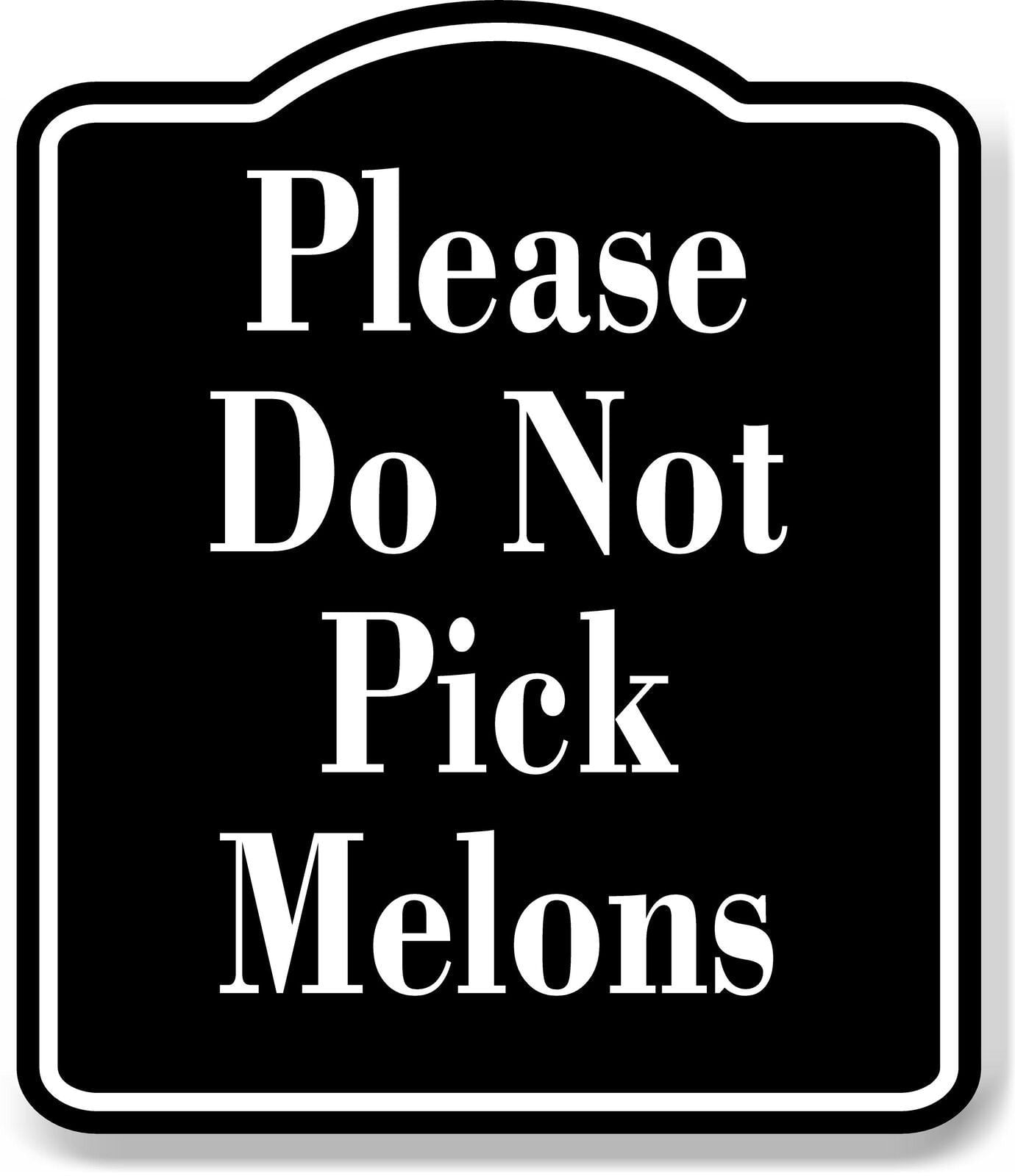 Please Do Not Pick Melons BLACK Aluminum Composite Sign, 15"x18 ...