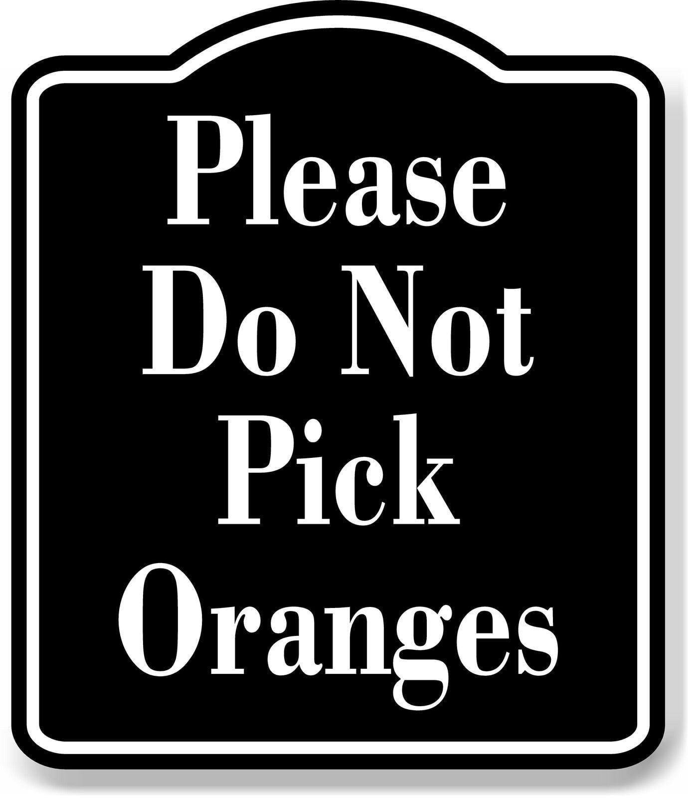 Please Do Not Pick Oranges BLACK Aluminum Composite Sign, 20"x24 ...