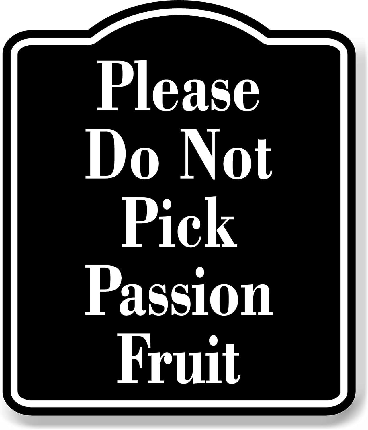 Please Do Not Pick Passion Fruit BLACK Aluminum Composite Sign, 8.5"x10" - Walmart.com