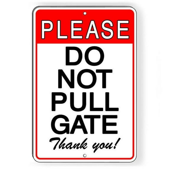 Please Do Not Pull Gate Sign Warning Driveway SIZE: 12" x 16" - Walmart.com