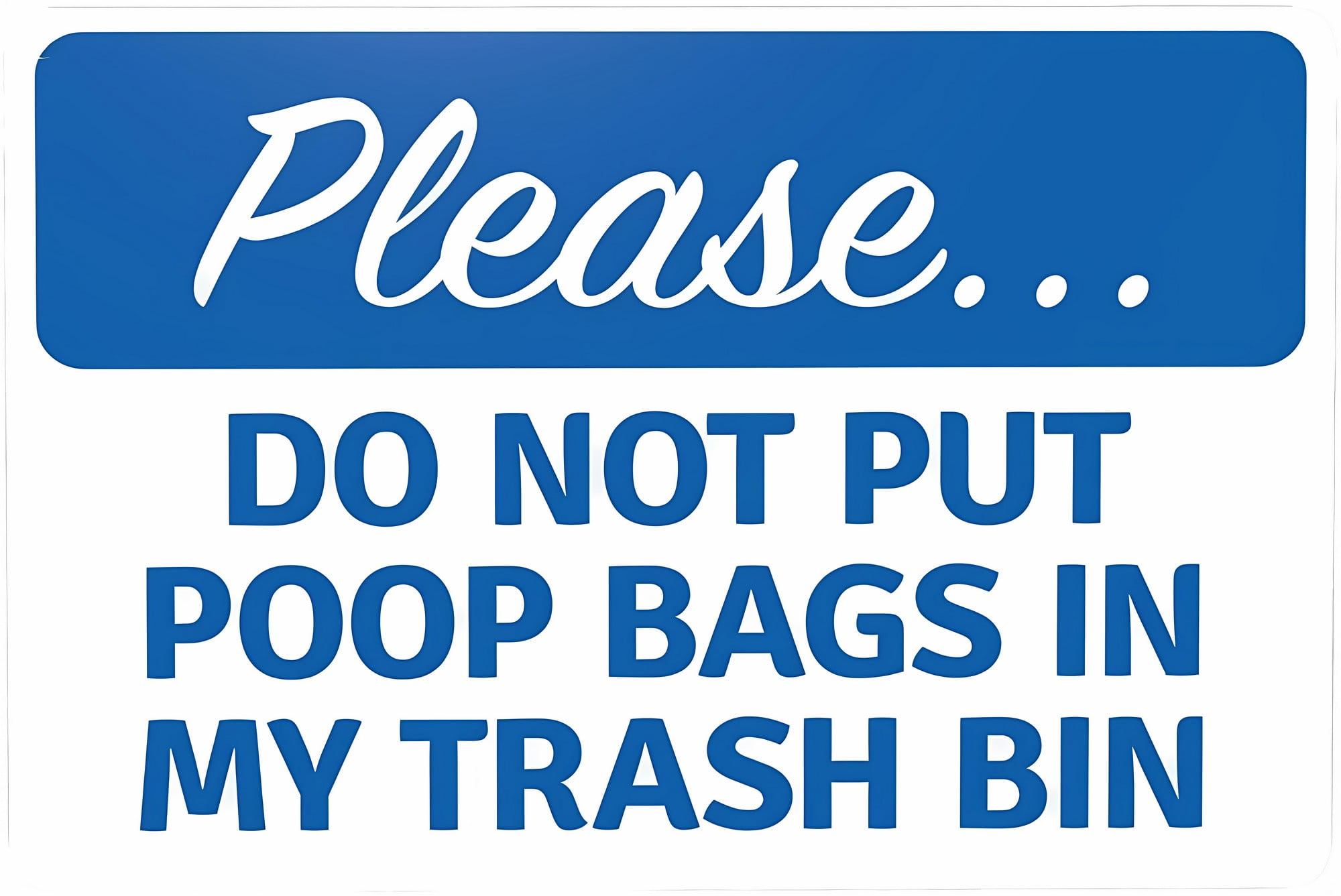 Please Do Not Put Poop Bags in My Trash Bin Warning Sign - 8"x12" Dog ...