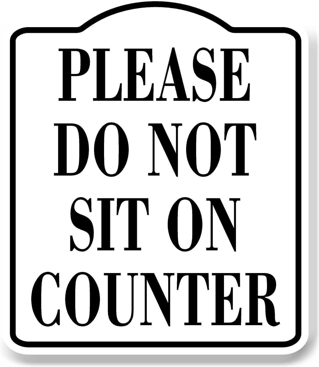 Please Do Not Sit On Counter WB Aluminum Composite Sign 15''x18 ...