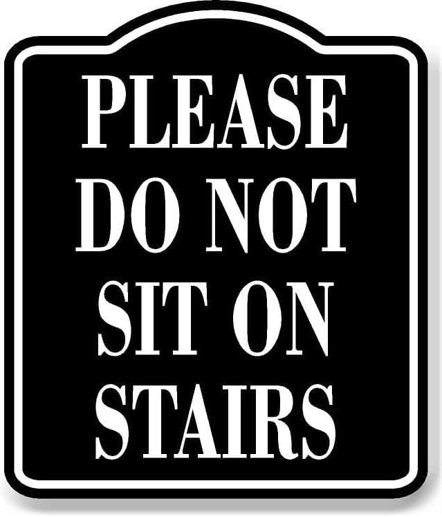 Please Do Not Sit On Stairs BLACK Aluminum Composite Sign, 15"x18 ...