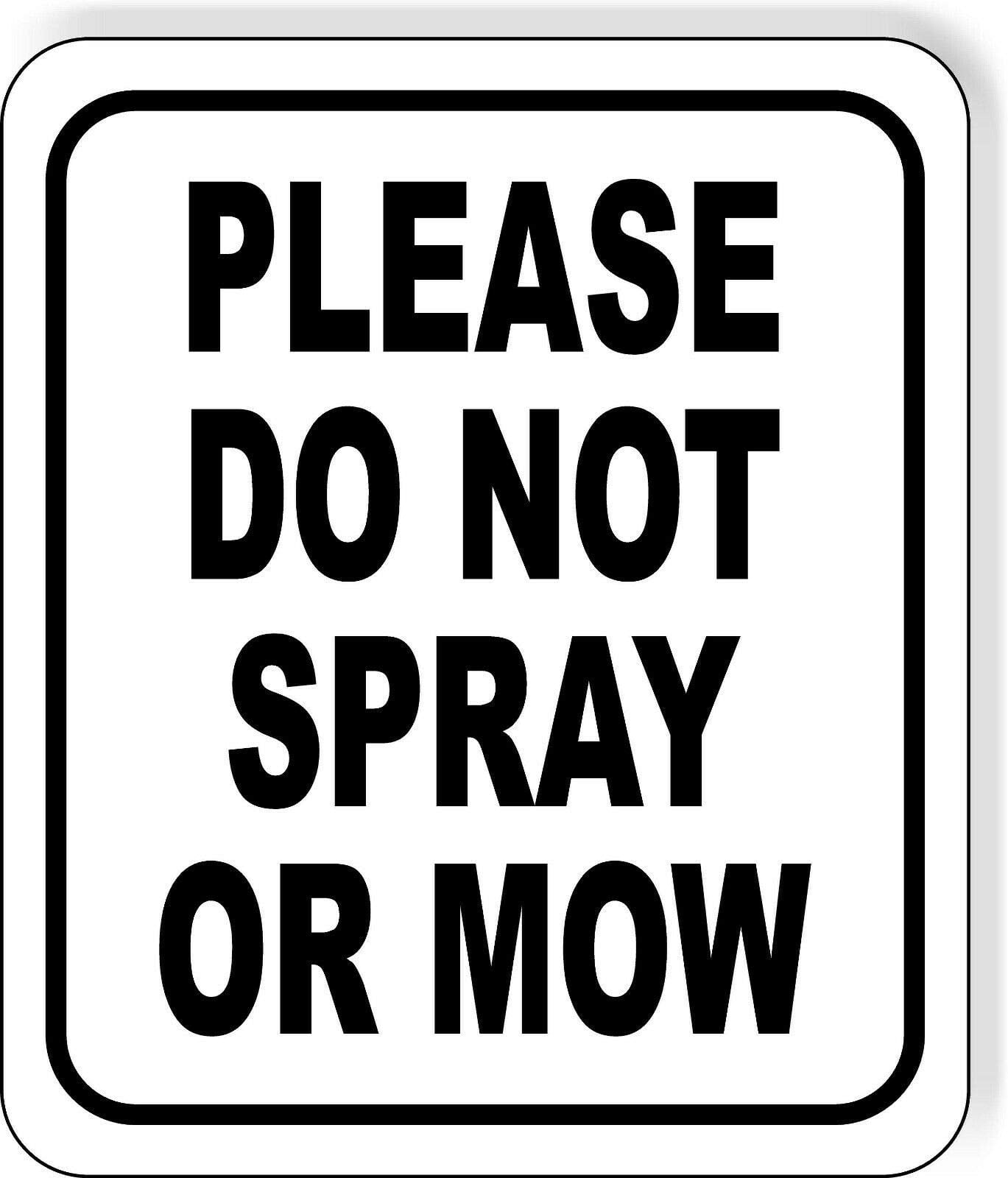 Please Do Not Spray Or Mow Outdoor Metal Sign (Aluminum) Size: 8 x 12 ...