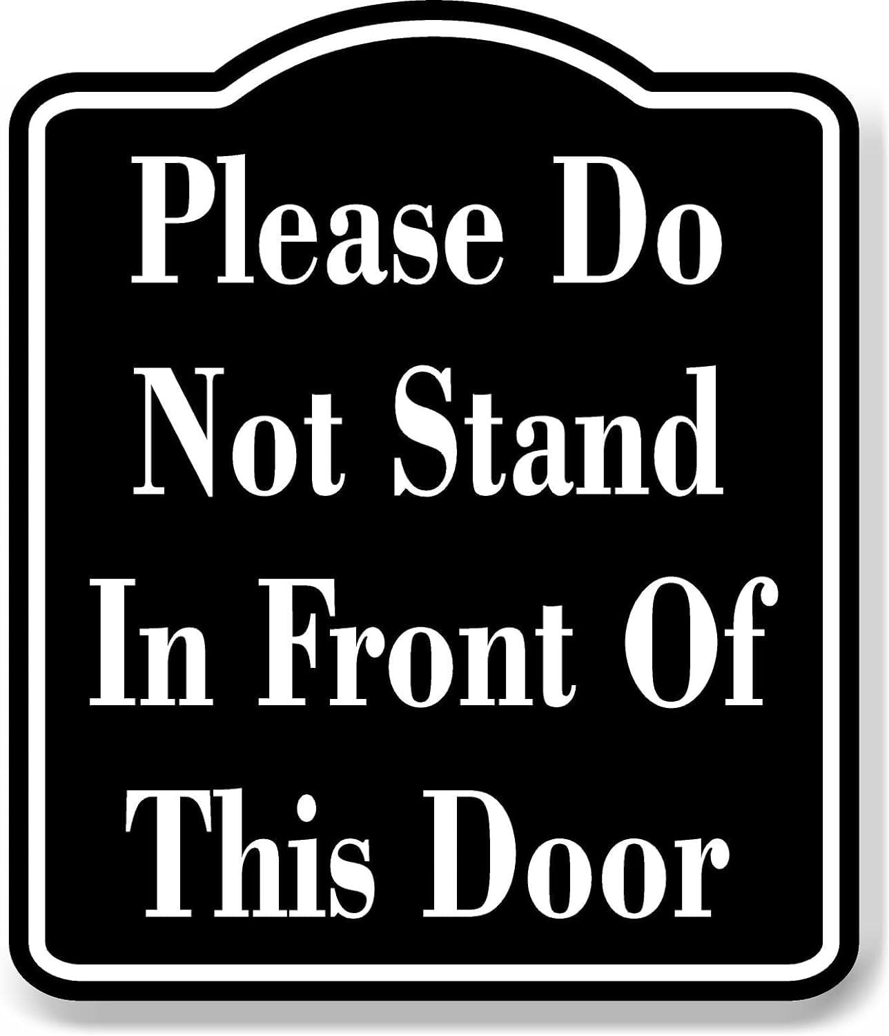 Please Do Not Stand In Front Of This Door BLACK Aluminum Composite Sign ...