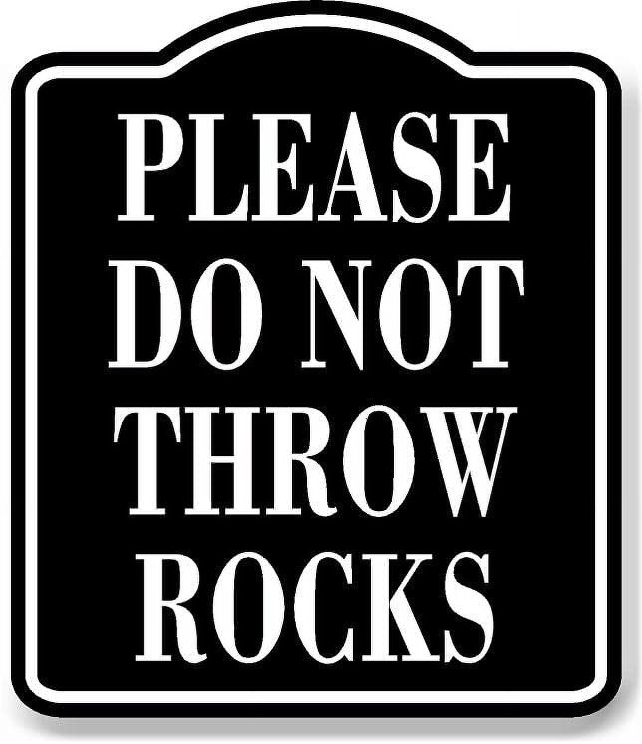 Please Do Not Throw Rocks BLACK Aluminum Composite Sign, 15"x18 ...