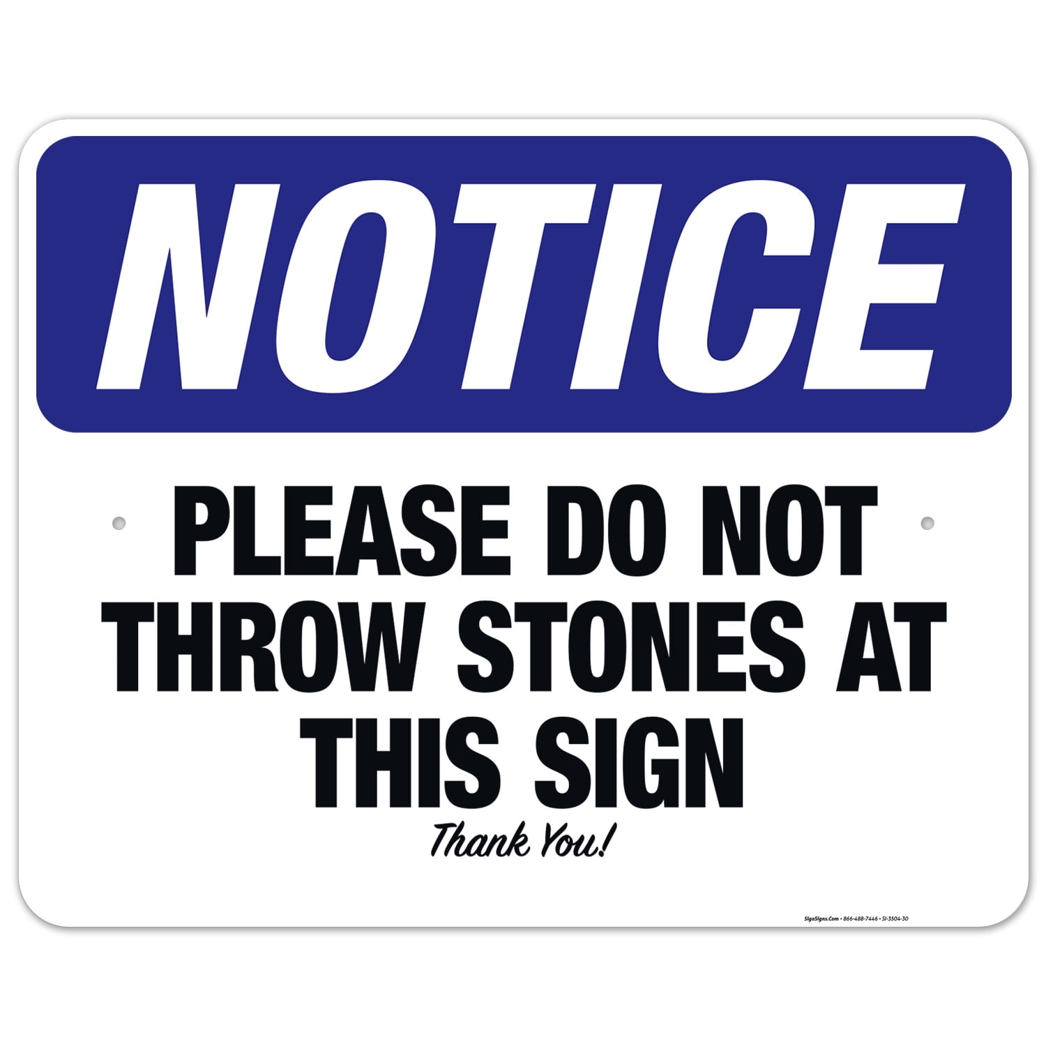 Please Do Not Throw Stones At This Sign - Thank You Sign, OSHA Notice ...