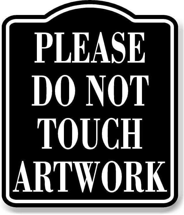 Please Do Not Touch Artwork BLACK Aluminum Composite Sign, 20"x24 ...