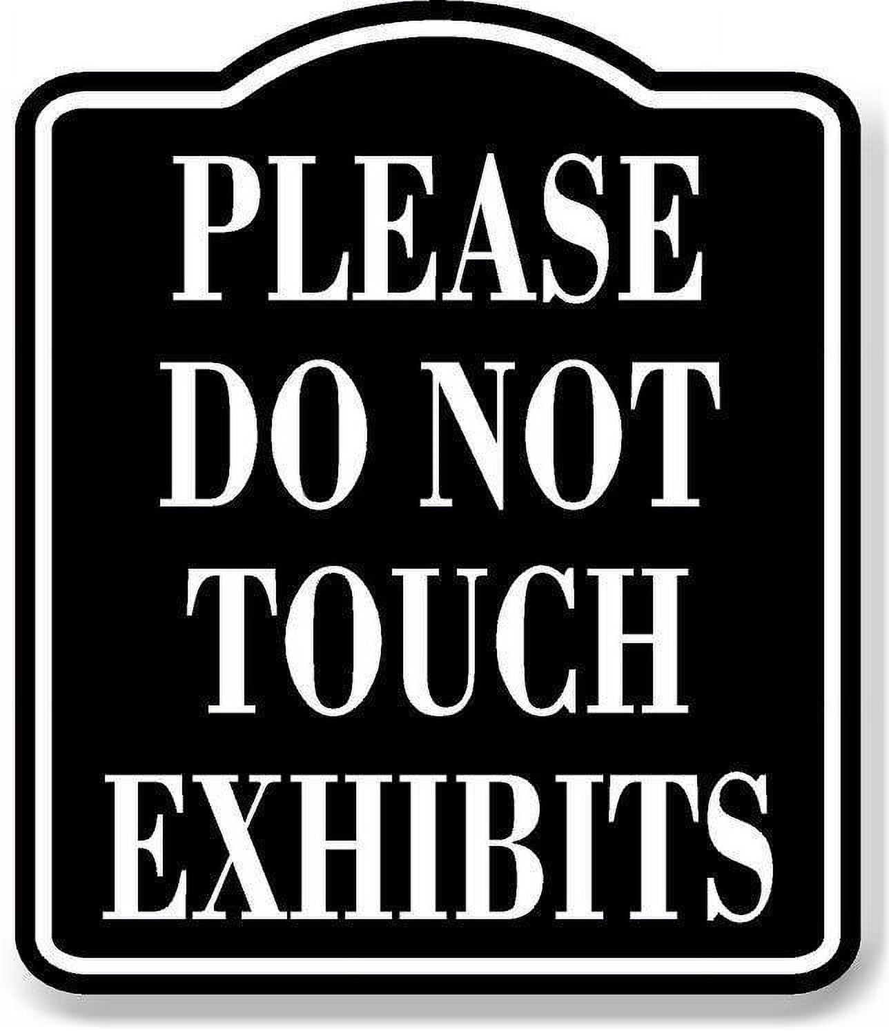 Please Do Not Touch Exhibits BLACK Aluminum Composite Sign, 15"x18 ...