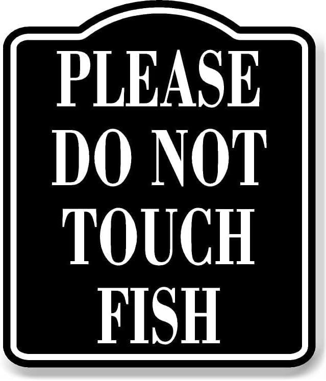 Please Do Not Touch Fish BLACK Aluminum Composite Sign, 20"x24 ...