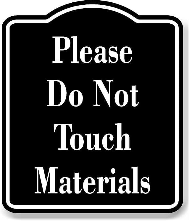Please Do Not Touch Materials BLACK Aluminum Composite Sign, 8.5"x10 ...