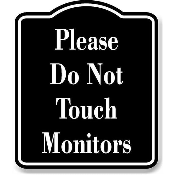 Please Do Not Touch Monitors BLACK Aluminum Composite Sign, 15"x18 ...