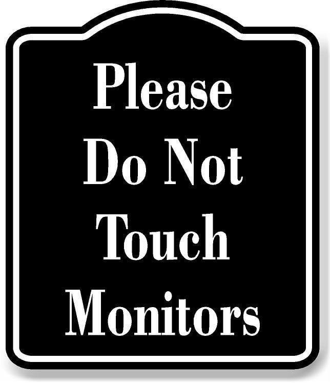 Please Do Not Touch Monitors BLACK Aluminum Composite Sign, 8.5"x10 ...
