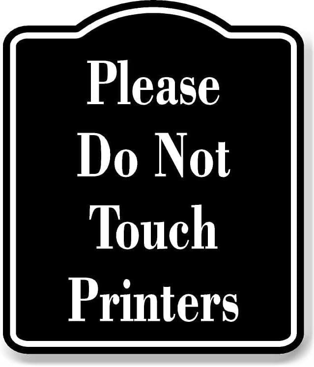Please Do Not Touch Printers BLACK Aluminum Composite Sign, 20"x24 ...