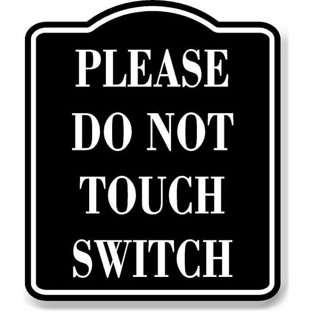 Please Do Not Touch Switch BLACK Aluminum Composite Sign, 20"24 ...