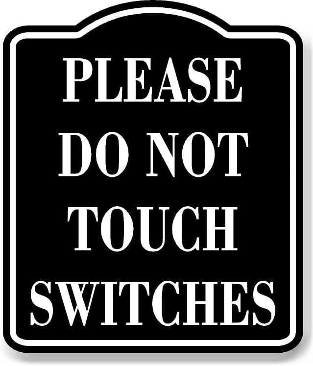 Please Do Not Touch Switches BLACK Aluminum Composite Sign, 20"x24 ...