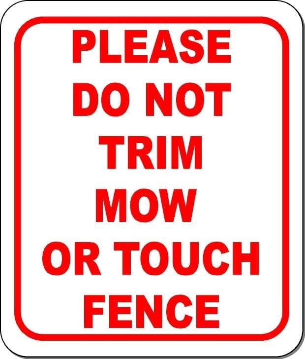 Please Do Not Trim Mow Touch Fence Aluminum Composite Sign 20''x24 ...