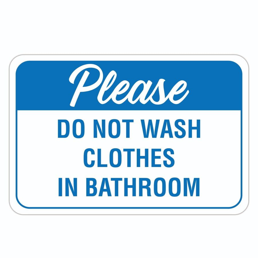 Please Do Not Wash Clothes In Bathroom Metal Sign Size: 16 x 12 Inch ...