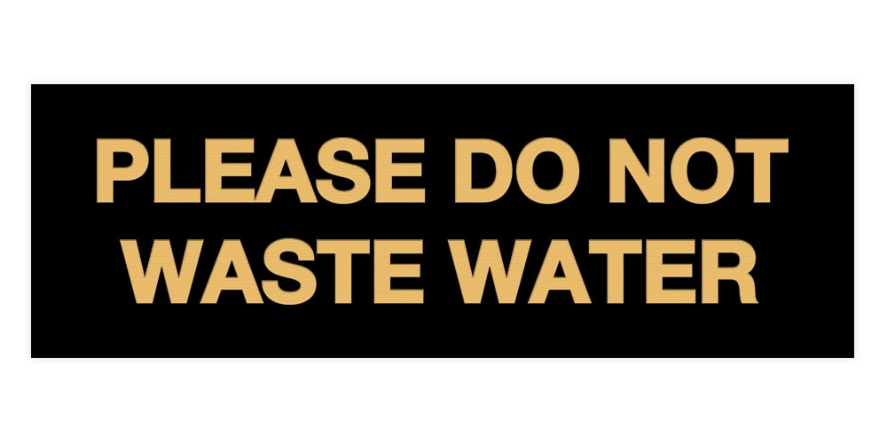 Please Do Not Waste Water Sign (Black / Gold) - Medium 3" x 8 ...
