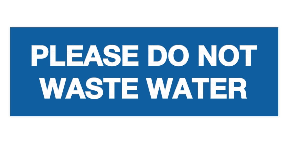 Please Do Not Waste Water Sign (Blue / White) - Medium 3" x 8 ...