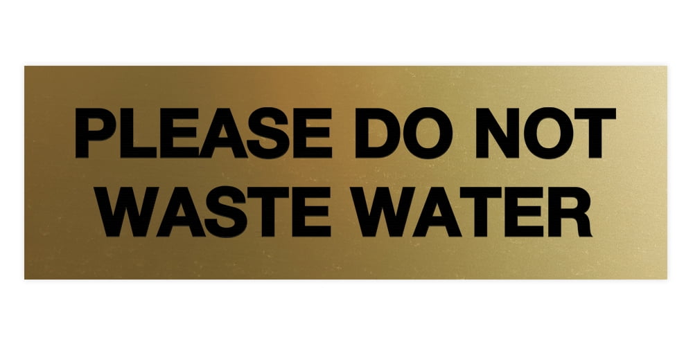 Please Do Not Waste Water Sign (Brushed Gold) - Medium 3" x 8 ...