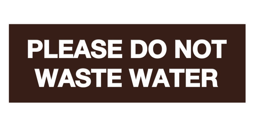 Please Do Not Waste Water Sign (Dark Brown) - Medium 3" x 8" - Walmart.com