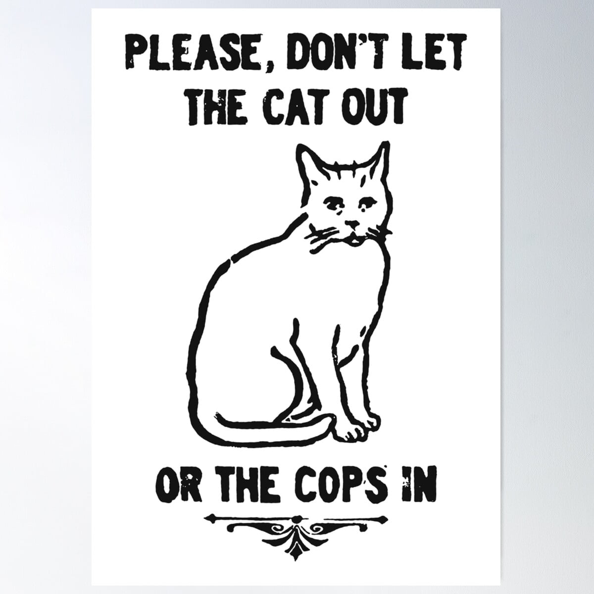 Please, Don'T Let The Cat Out Or The Cops In Poster Wall Art, Modern ...